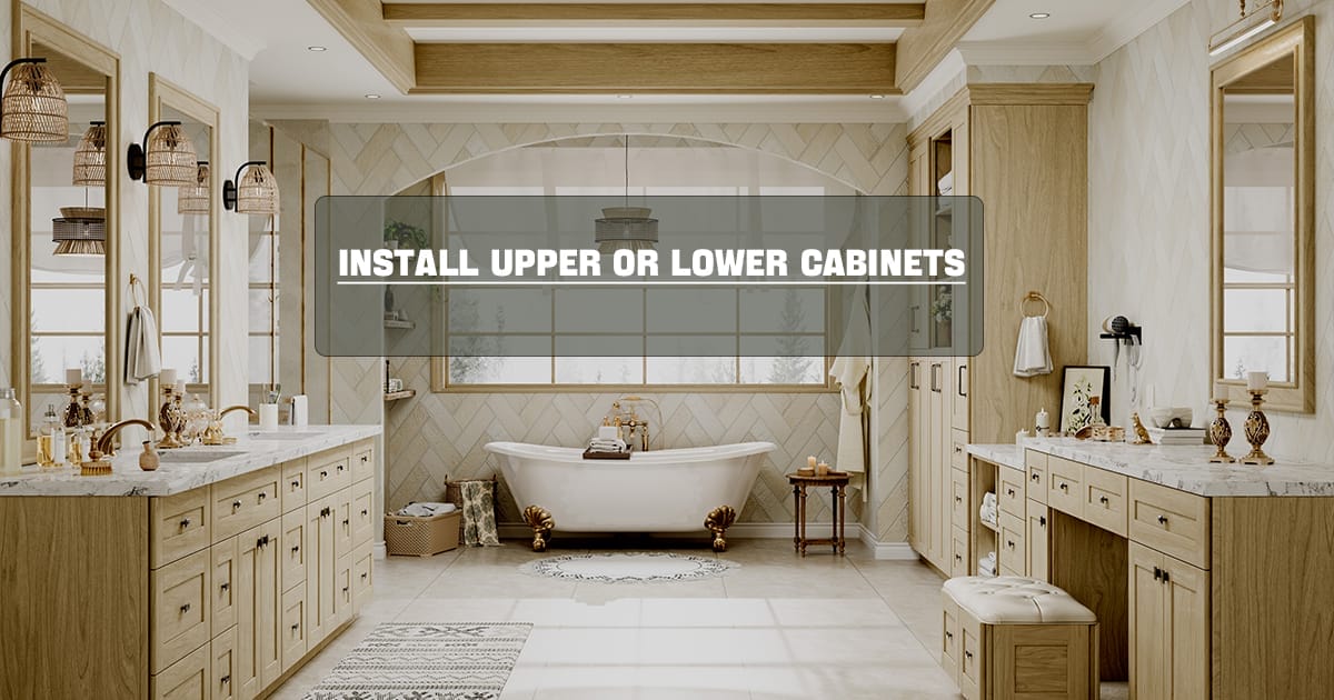 Do You Install Upper Or Lower Cabinets First? - RaraRTACabinets
